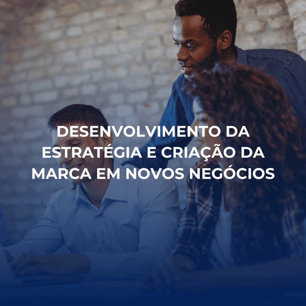 Desenvolvimento da Estratégia e Criação da Marca em Novos Negócio